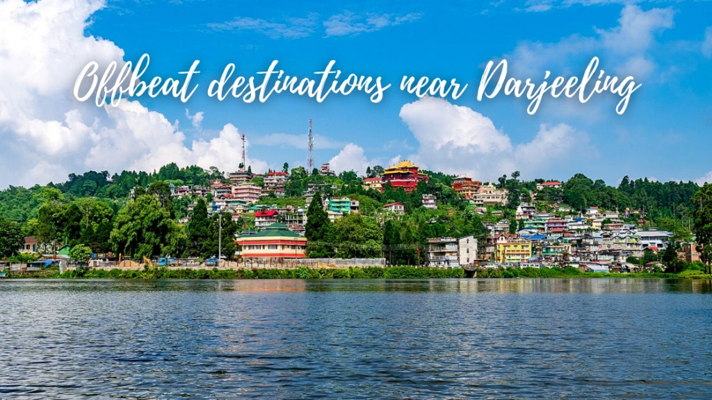 10 Beautiful Offbeat Destinations Near Darjeeling (West Bengal)